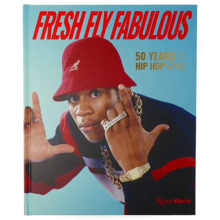 Fresh Fly Fabulous : 50 Years of Hip Hop Style